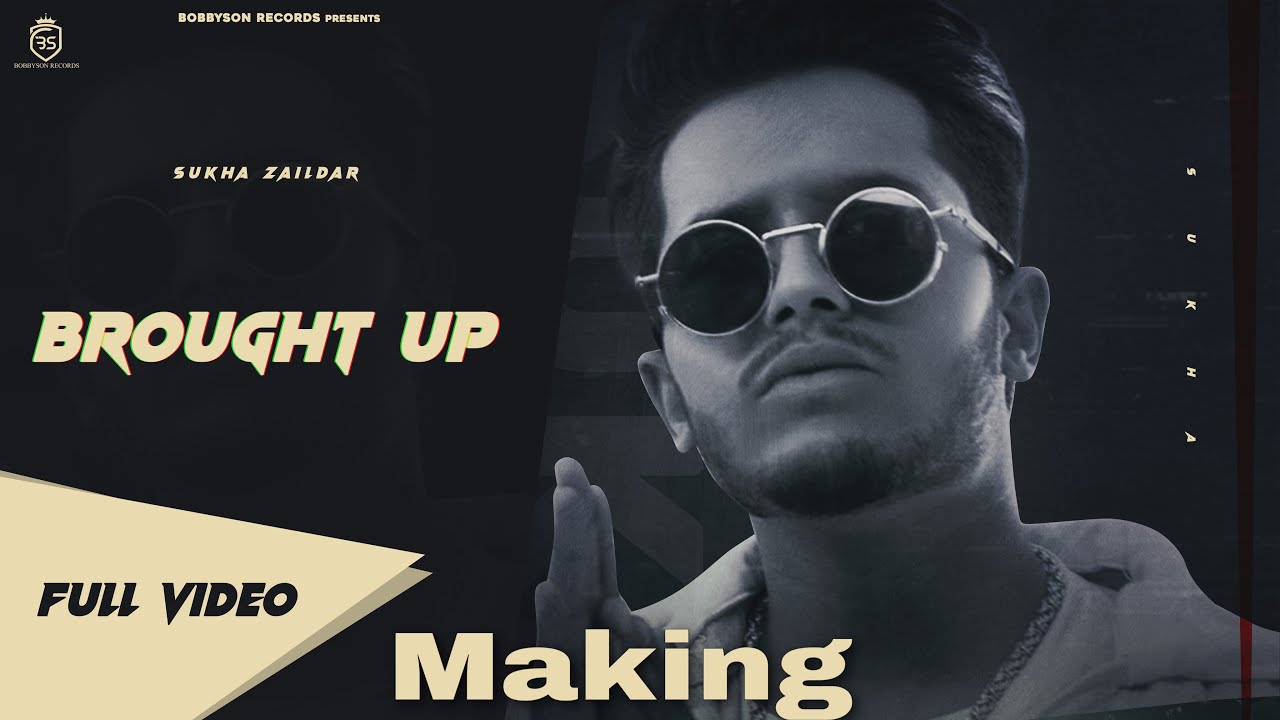 Brought UP (MAKING) Sukha Zaildar II Lavi Sofiya films II Robin Lubana ...