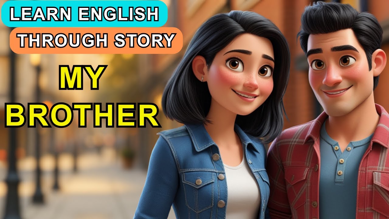 My Brother | Learn English Through Story Level 3 | Improve Vocabulary ...