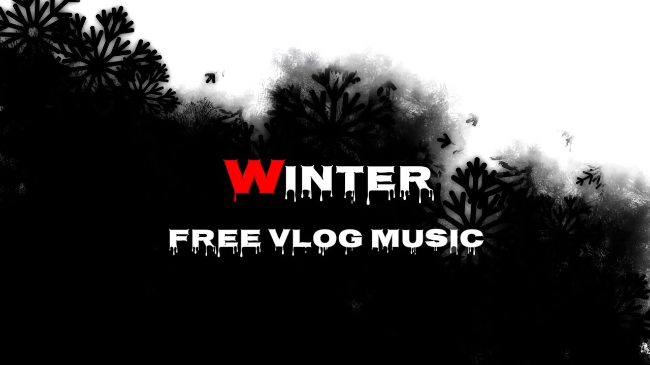 [WINTER] NO COPYRIGHT FREE MUSIC FOR WINTER SEASON 🥶🥶🥶 - YouTube