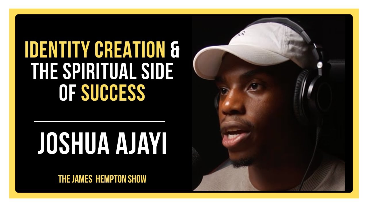 Joshua Ajayi - Identity Creation & the Spiritual Side of Success - YouTube