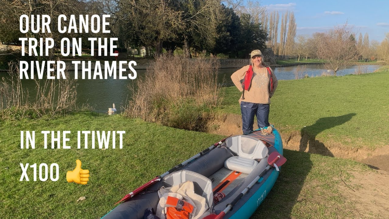 Canoe Trip on the River Thames in the Itiwit X100 kayak Abingdon on ...