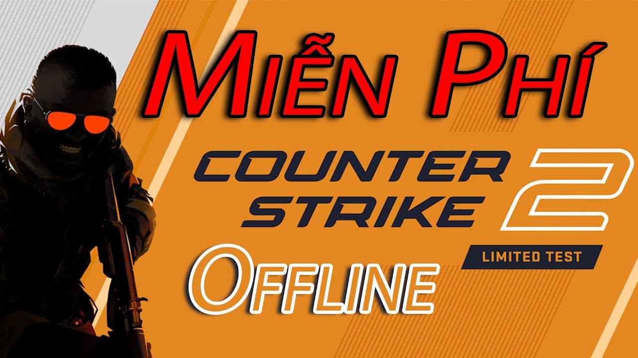 Trải nghiệm Counter Strike 2 LIMITED TEST - Offline Miễn Phí | Game ...