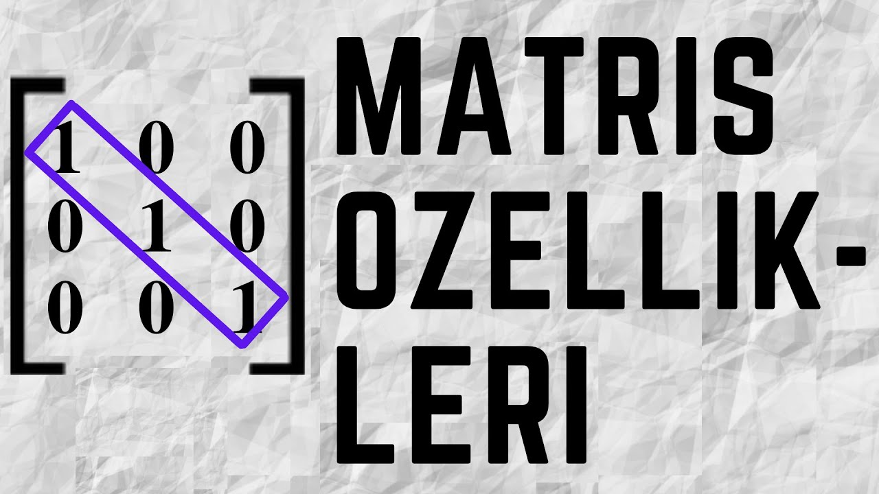 MATRİS İŞLEM ÖZELLİKLERİ ve BİRİM MATRİS - MAKİNE ÖĞRENMESİNE GİRİŞ ...