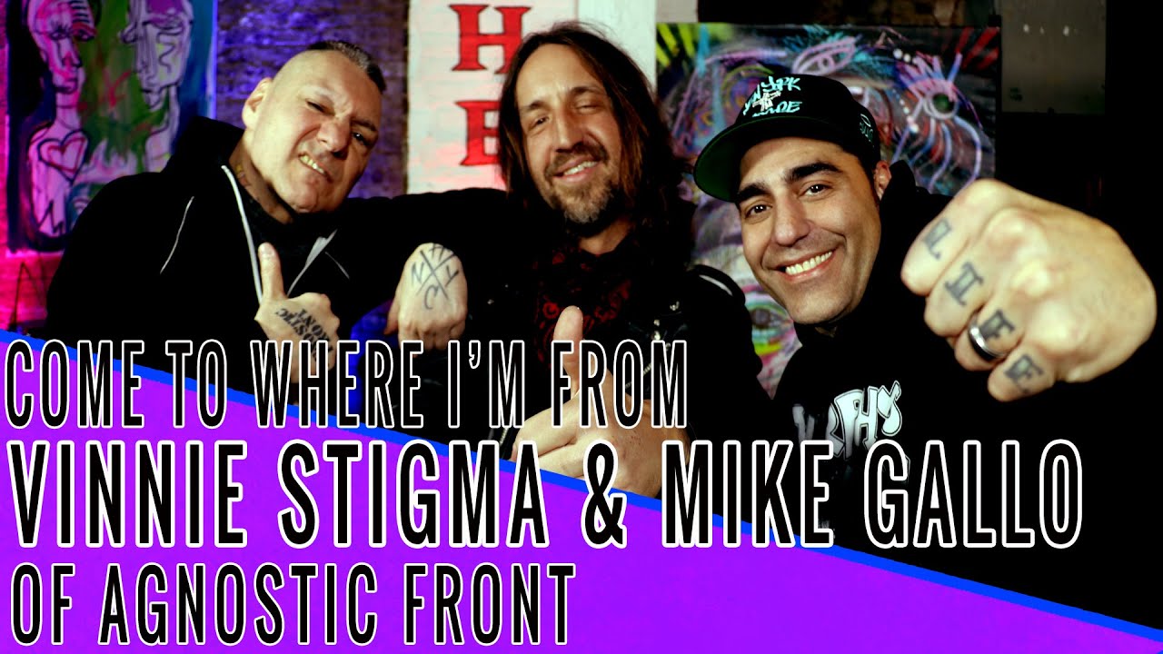 VINNIE STIGMA & MIKE GALLO (AGNOSTIC FRONT): Come to Where I'm From ...