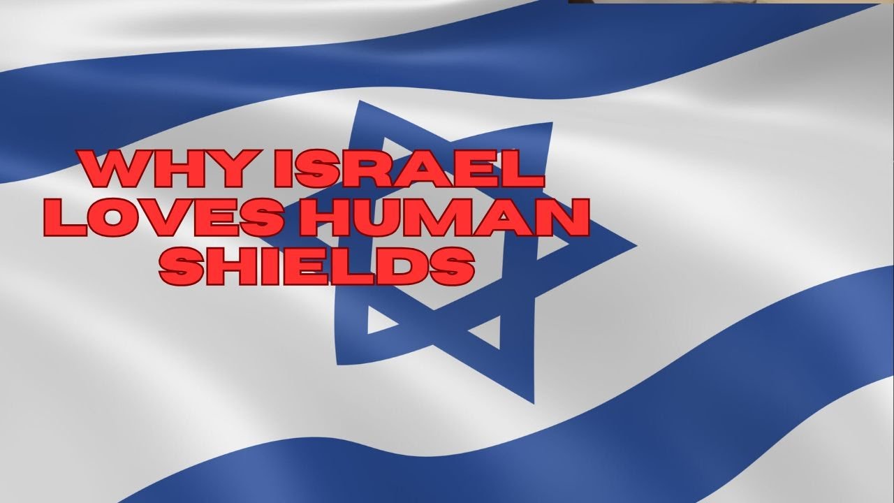 Israel Loves Human Shields - YouTube
