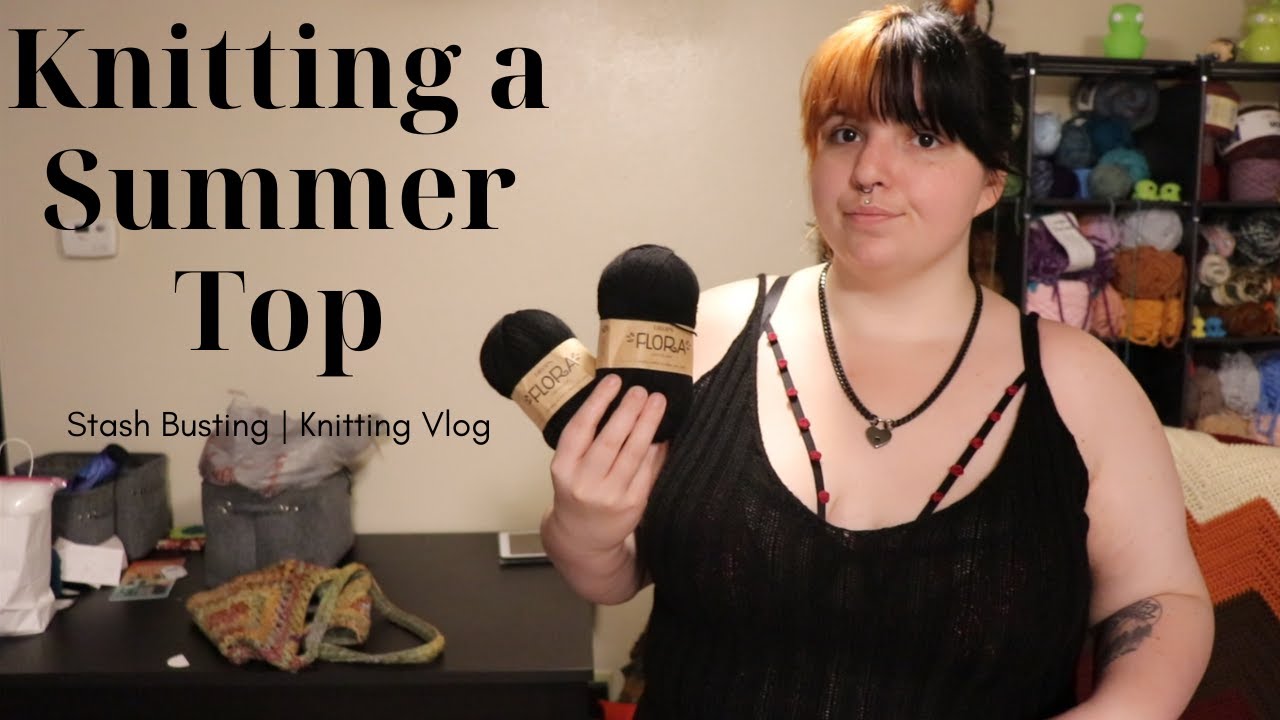 Stash Busting: My first Knit Summer Top | Knitting Vlog - YouTube