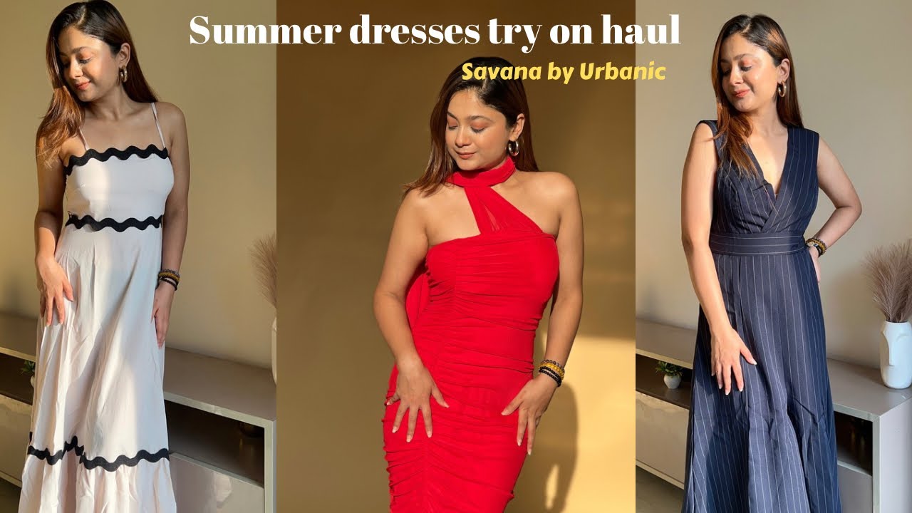 SUMMER DRESSES | Savana by Urbanic haul - YouTube