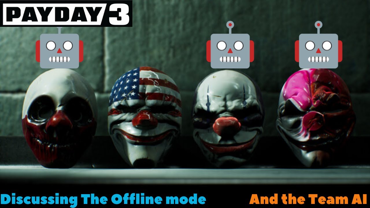 Payday 3: Discussing the Offline Mode & Team AI - YouTube