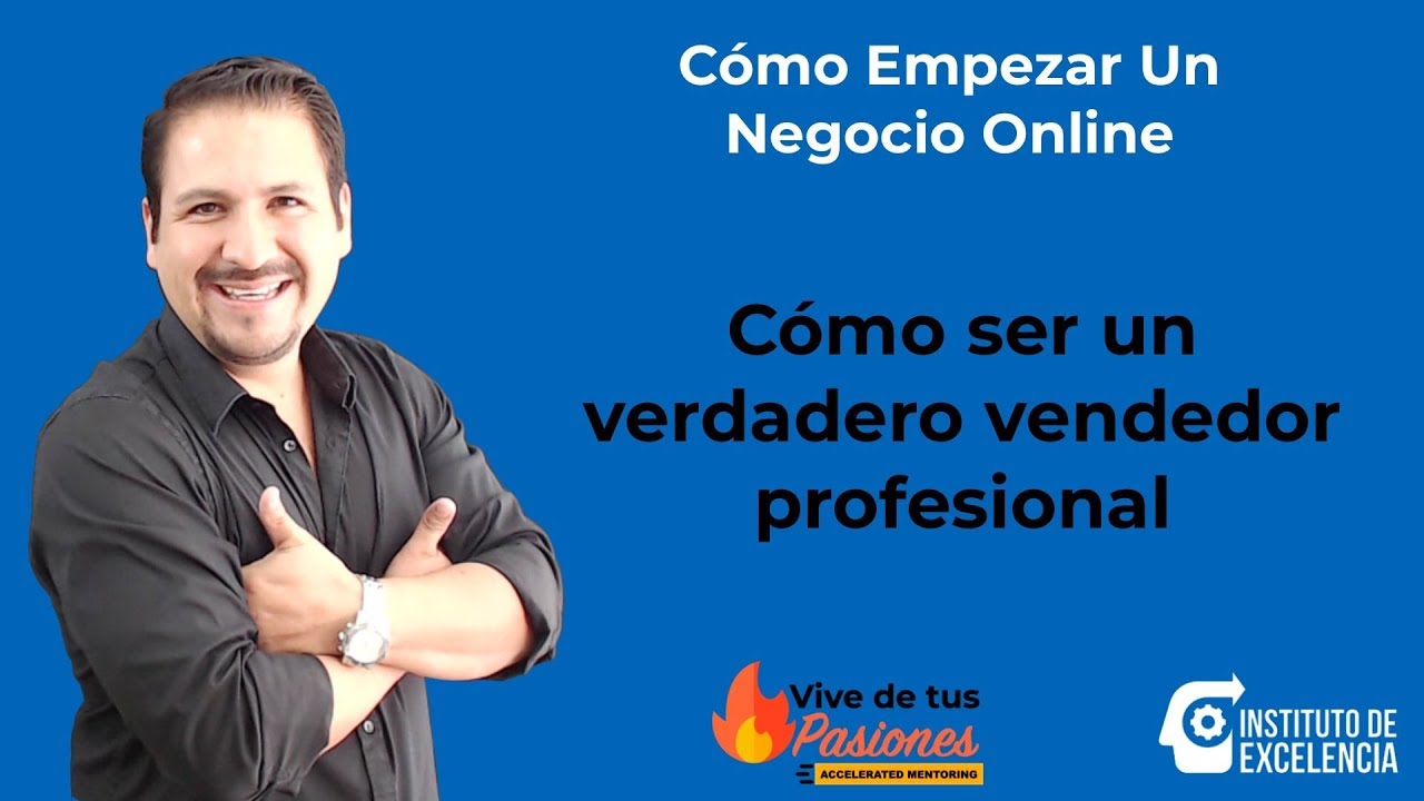 Cómo ser un verdadero vendedor profesional - YouTube