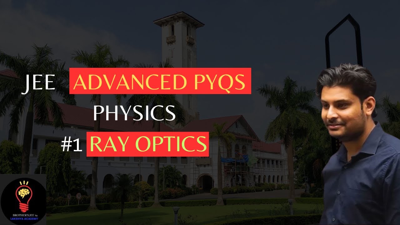 JEE ADVANCED PHYSICS PYQS | RAY OPTICS | AZHAR SIR | BROTHERS JEE | P1 ...