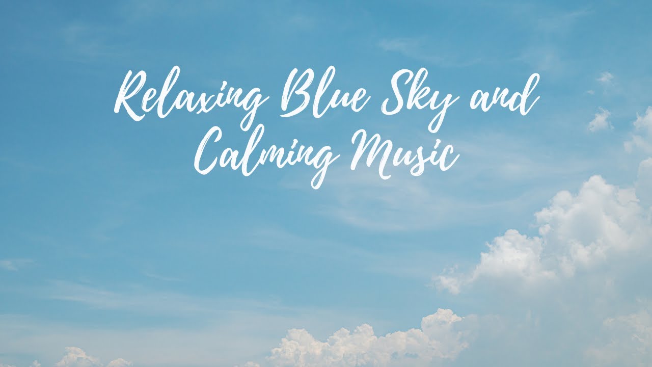 Calming Blue Sky Scene with soothing music #meditation #music # ...