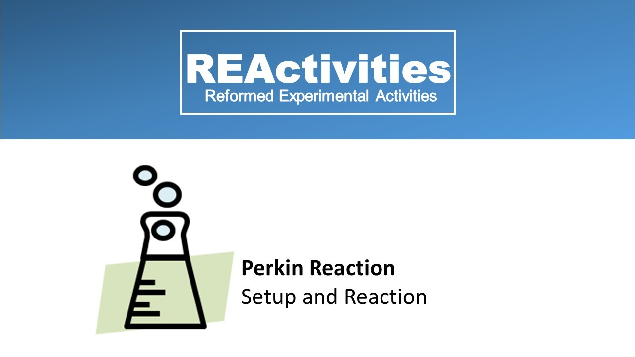 REActivities Perkin Reaction Setup and Reaction (1/2) - YouTube