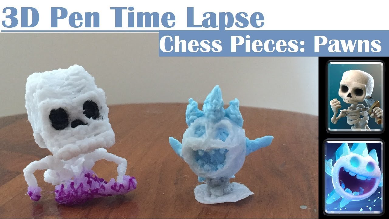 3D Pen Time Lapse: Clash Royale Chess Pieces, White Pawns, Skeleton and ...