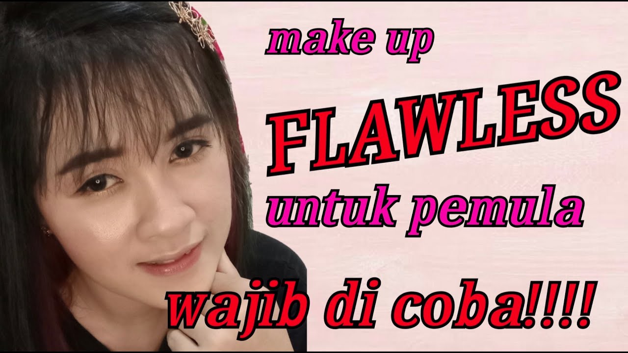 TUTORIAL MAKE UP FLAWLESS UNTUK PEMULA ANTI GAGAL - YouTube
