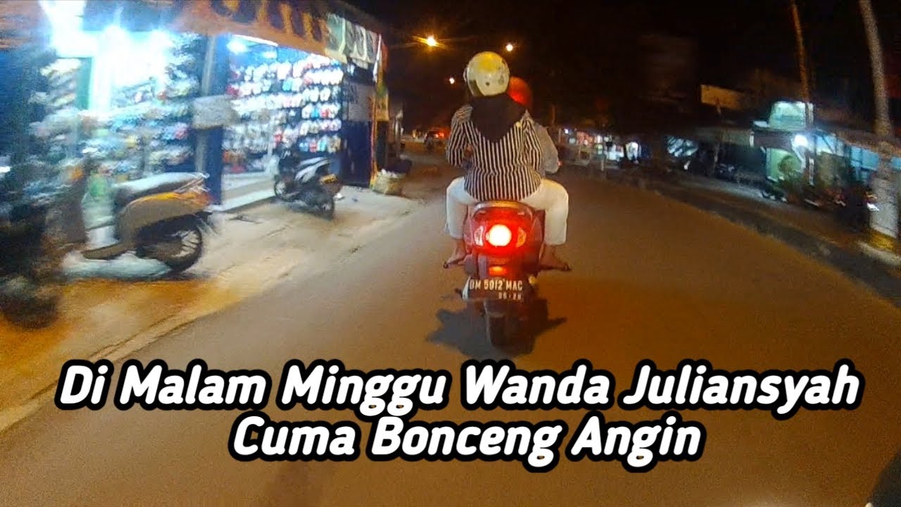 Di Malam Minggu Wanda Juliansyah Cuma Bonceng Angin - YouTube