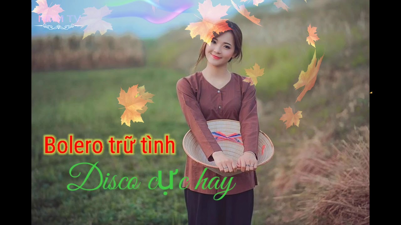 Bolero trữ tình nhạc sống Disco cực hay nhac bolero, nhạc trẻ, nhạc ...