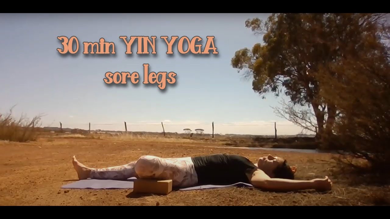 30 min Yin Yoga for sore legs - hip openers & more - YouTube