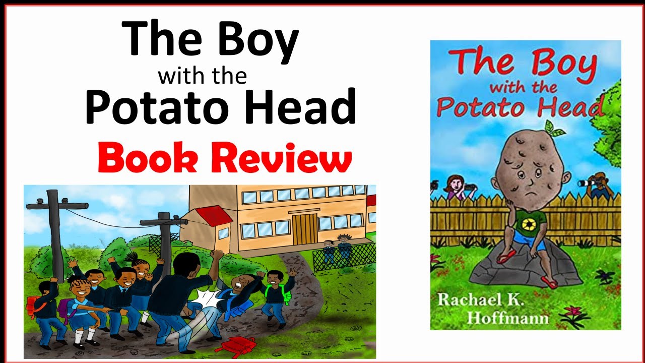 The Boy with the Potato Head Book Review. - YouTube