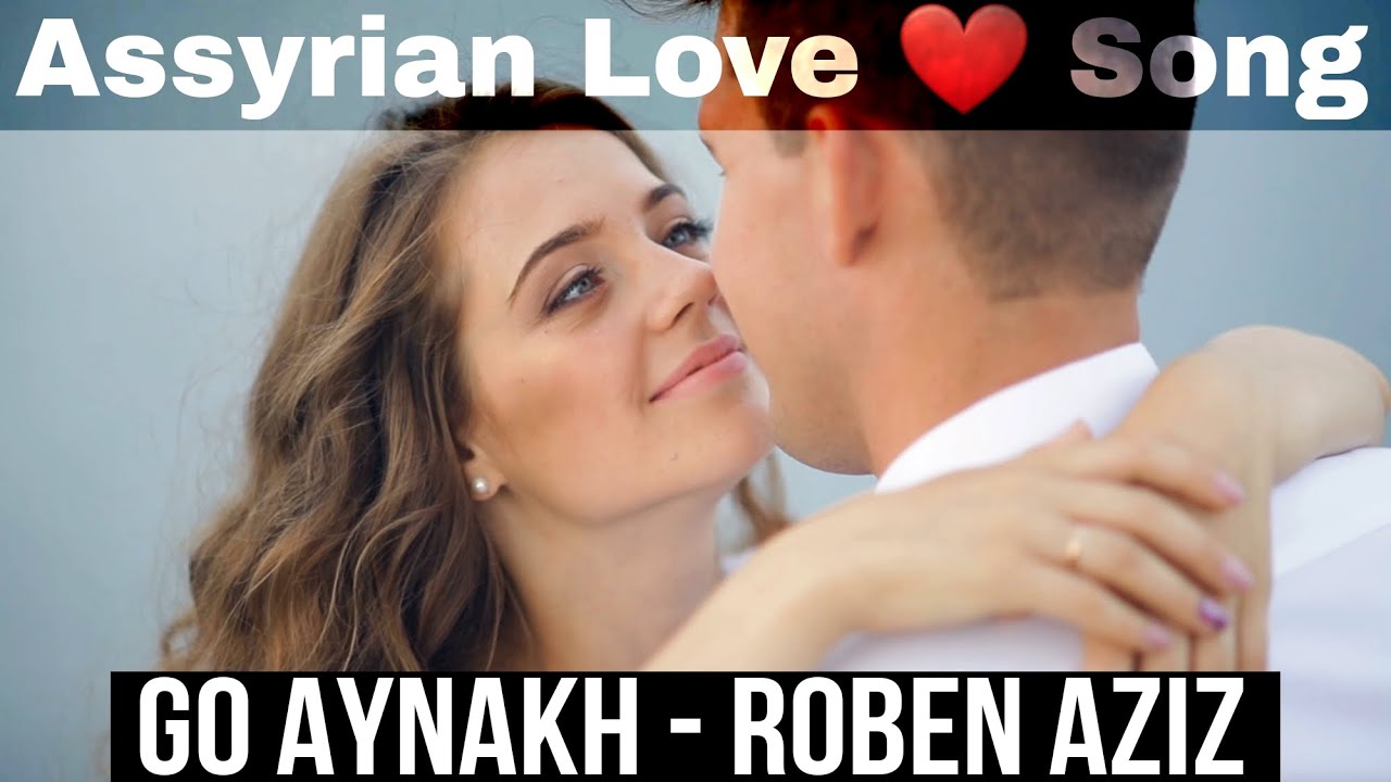 Assyrian song | Go Aynakh | Roben Aziz (Official Music Video) - YouTube