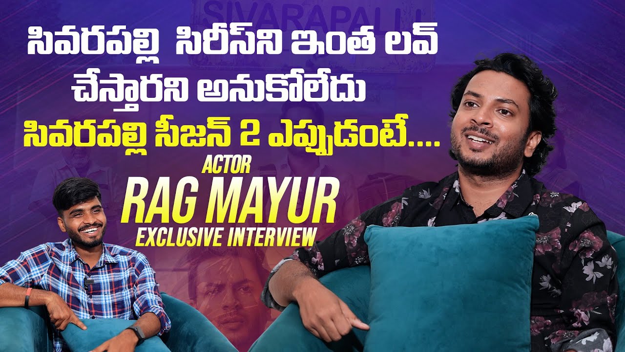 Actor Rag Mayur Exclusive Interview | Sivarapalli | Paradha | Keedaa ...