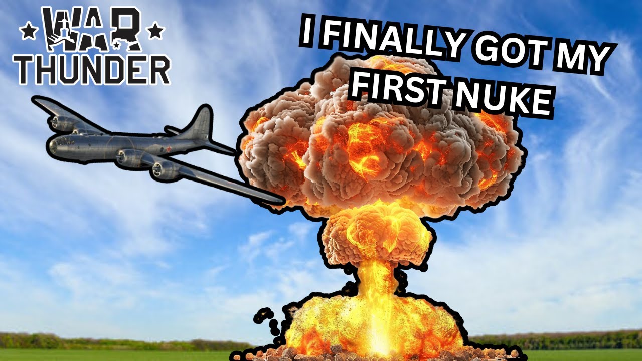 I FINALLY GOT TO DROP MY FIRST NUKE In War Thunder!! - YouTube