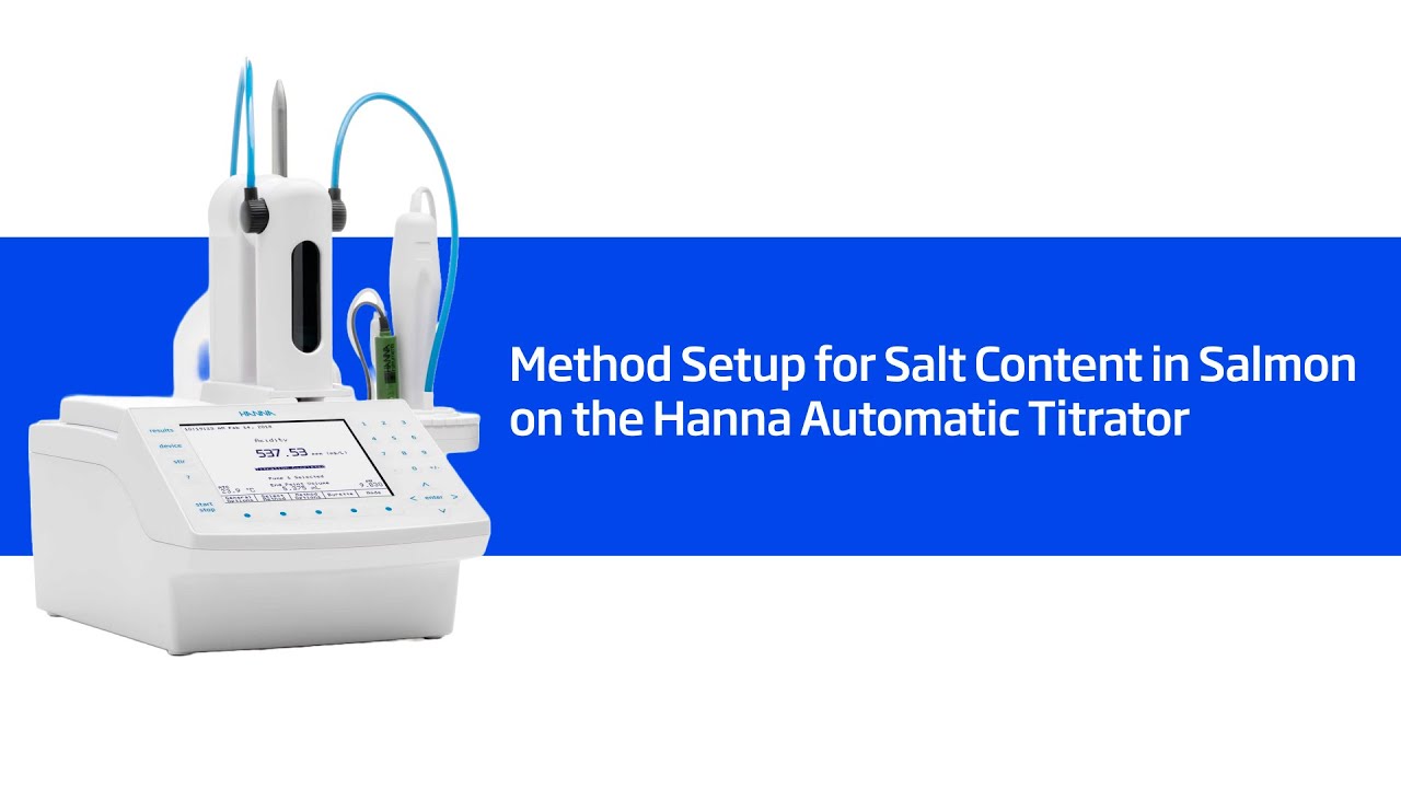 Method Setup for Salt in Salmon with the HI-931 Hanna Automatic ...