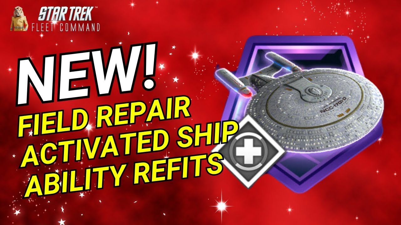 NEW: Field Repair Activated Ship Ability refits | Star Trek Fleet ...