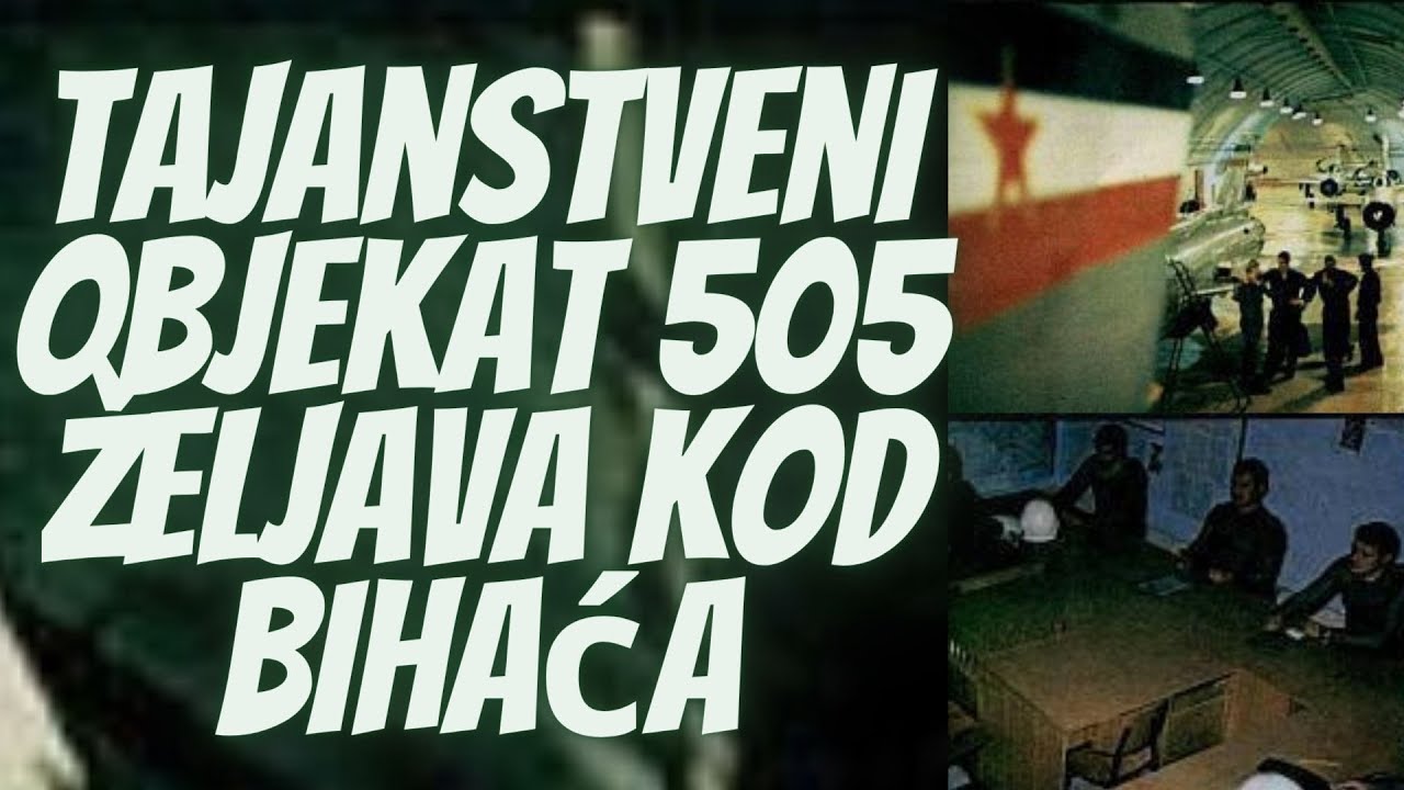 Tajanstveni Objekat 505 Željava kod Bihaća - YouTube