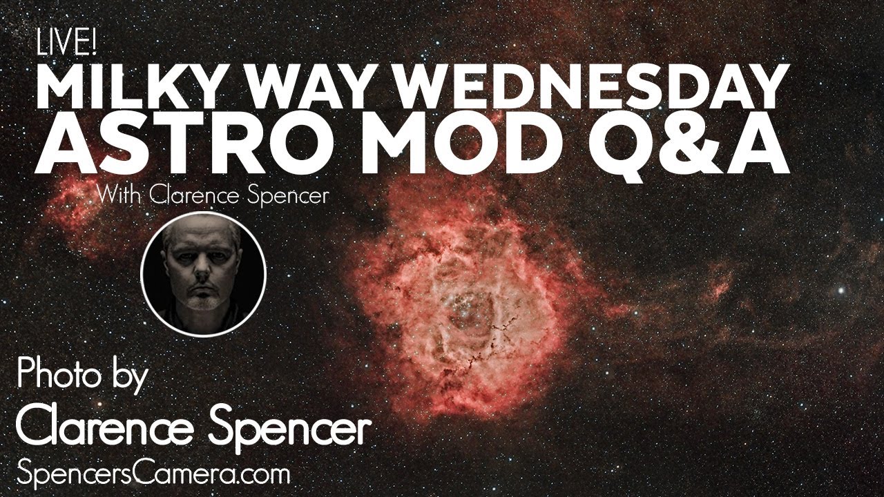 LIVE | Astrophotography Modified Camera Q&A with Clarence Spencer ...