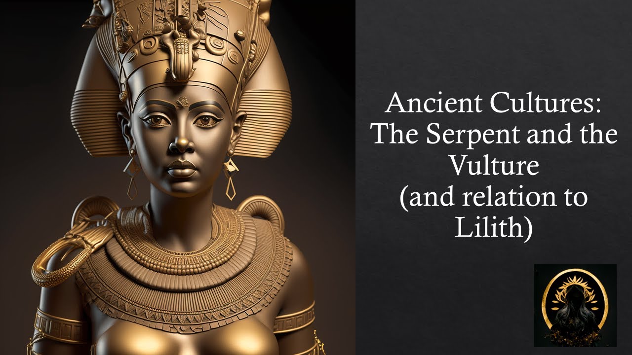 Ancient Cultures: The Serpent and the Vulture (Relation to Lilith ...
