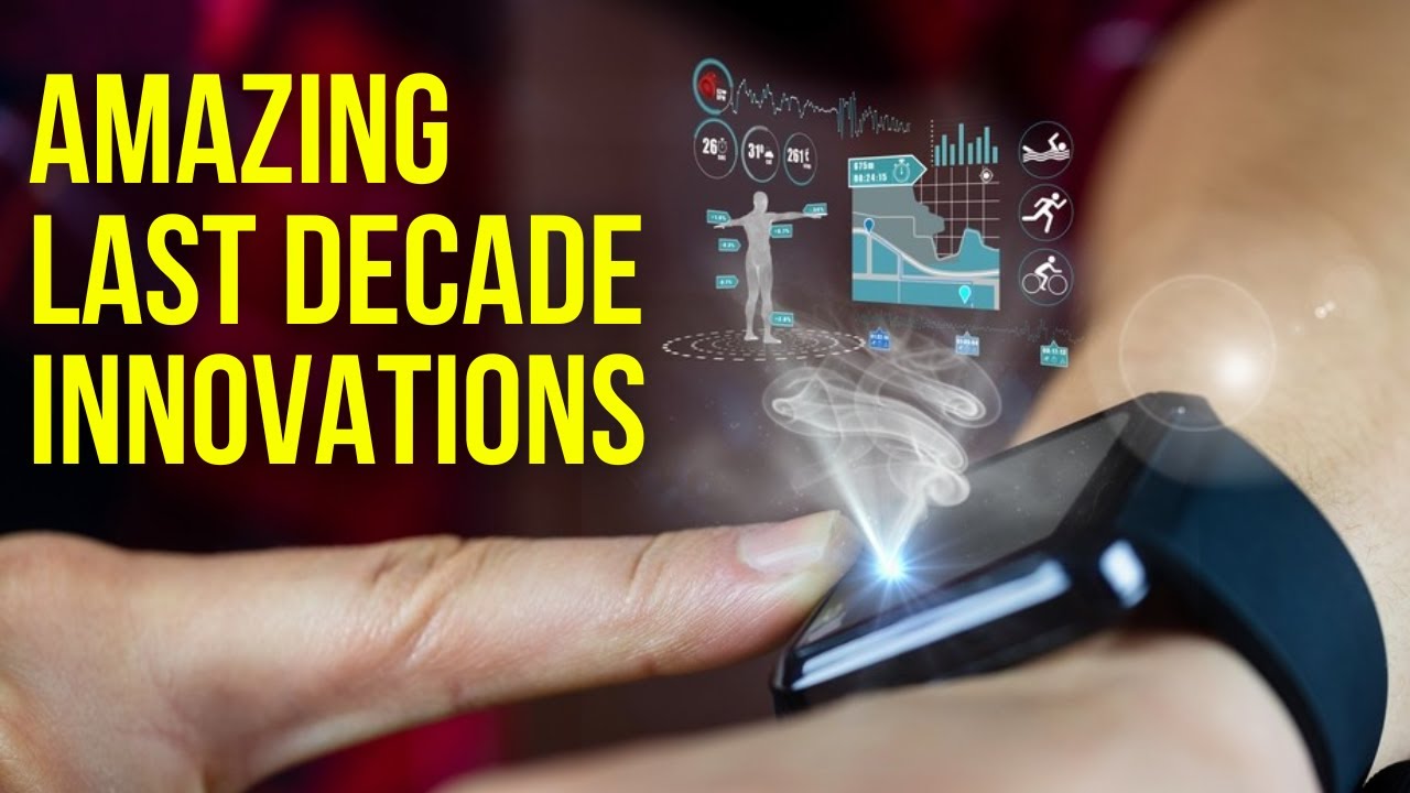 Last Decade Innovations That Will Amaze you | Mind Blowing Tech ...