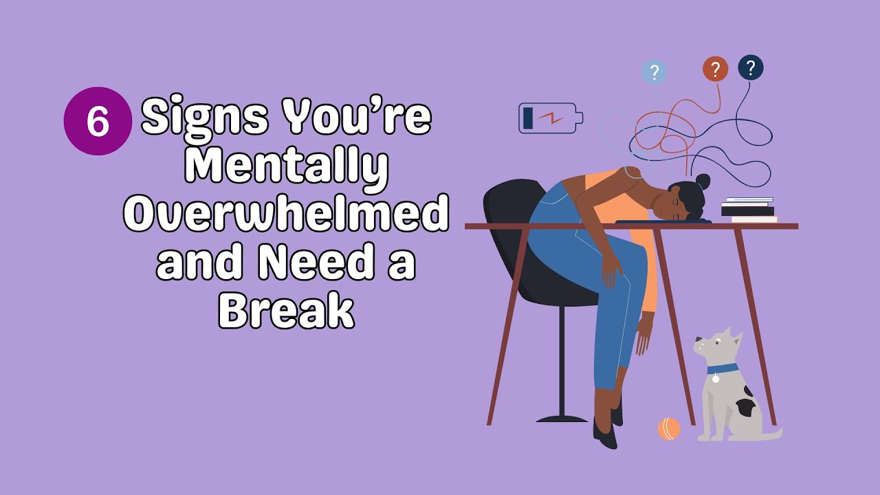 6 Signs You’re Mentally Overwhelmed and Need a Break - YouTube