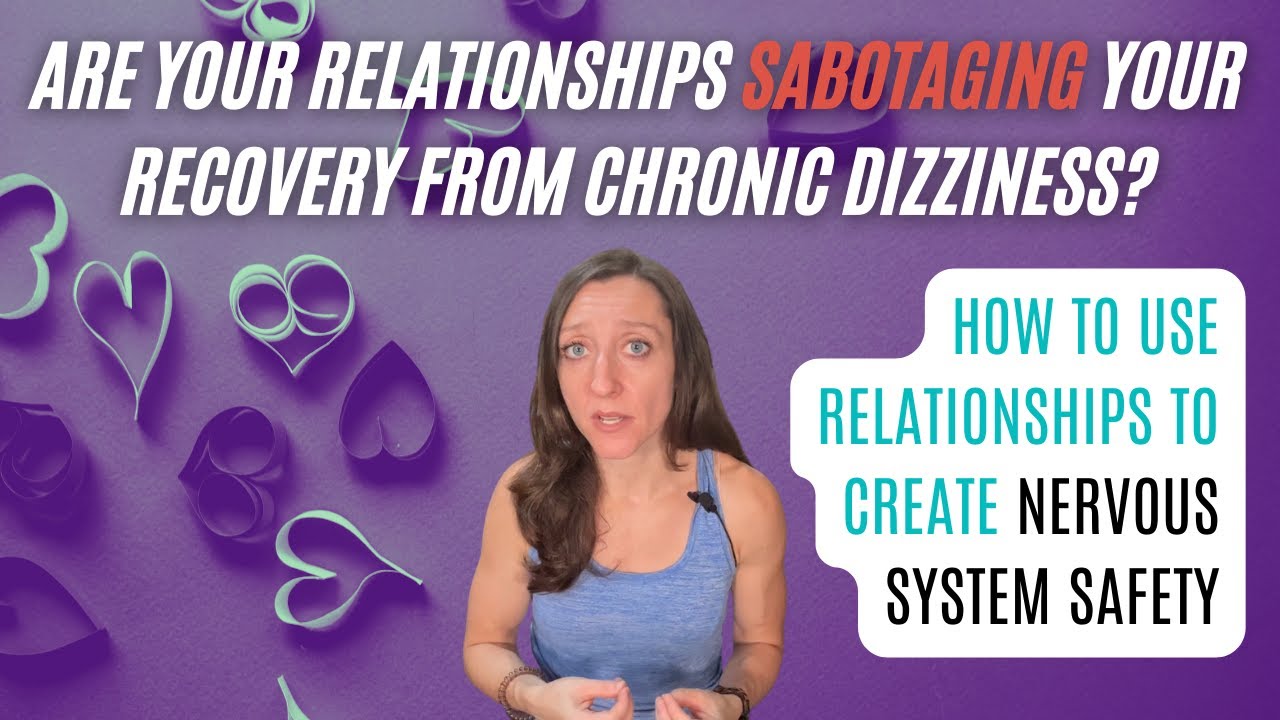 Are your relationships sabotaging your recovery from dizziness? (& how ...