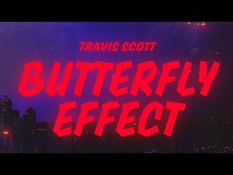 Travis Scott - BUTTERFLY EFFECT (Lyrics)