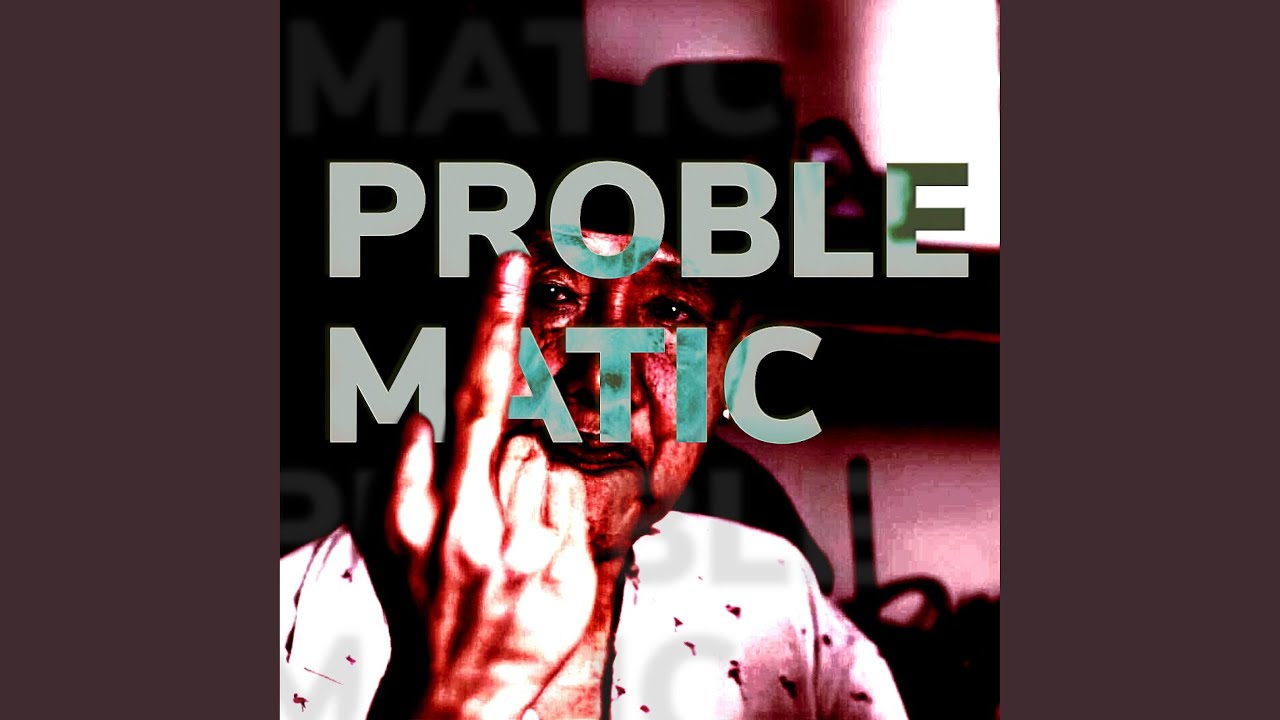 Problematic - YouTube