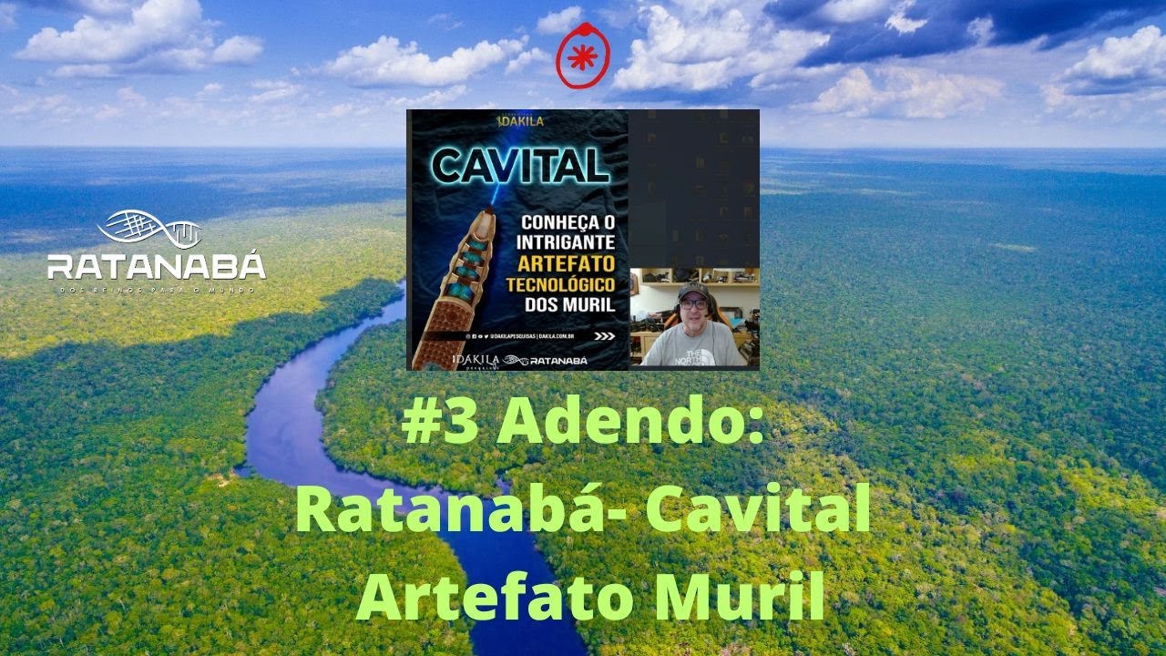 Adendo #3 Ratanabá: O Cavital Artefato Muril! - YouTube