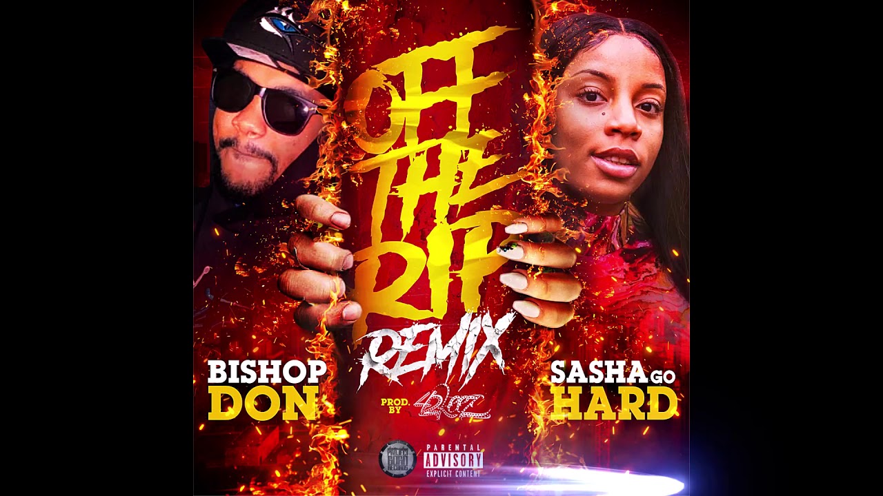 BISHOP DON - OFF THE RIP (remix) ft. SASHA GO HARD (audio) - YouTube
