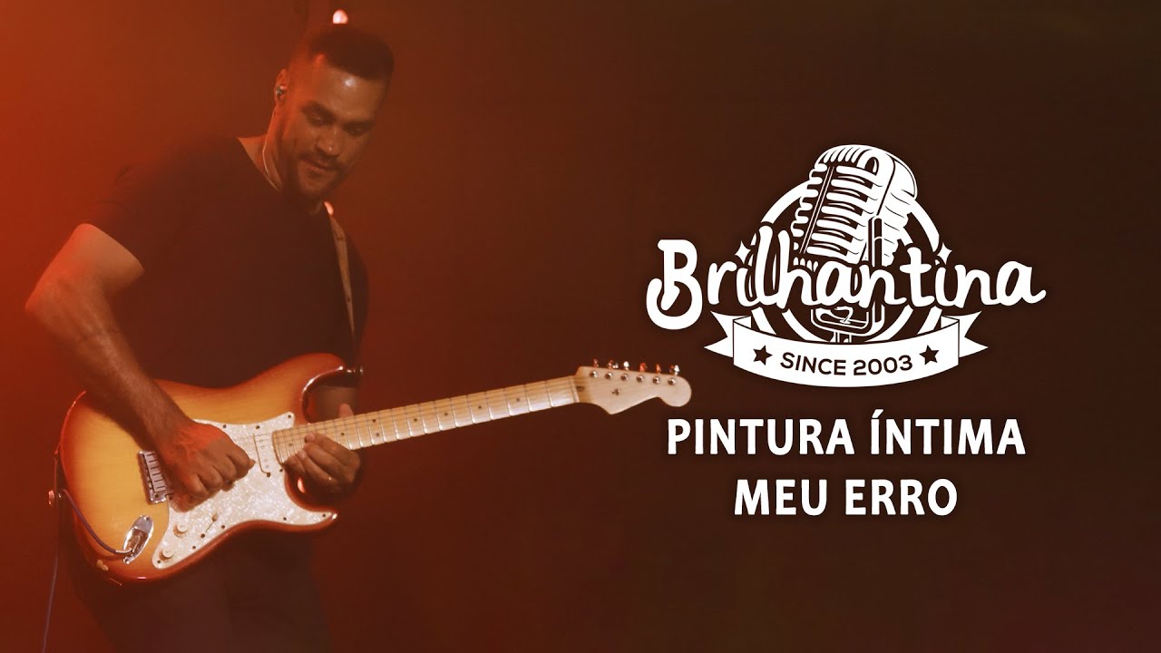 PINTURA ÍNTIMA / MEU ERRO (BANDA BRILHANTINA) 20 ANOS - YouTube