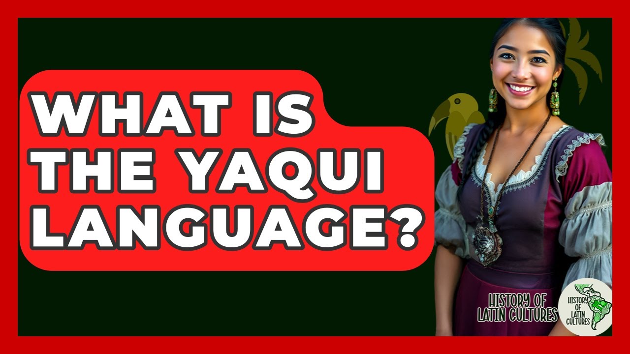 What Is The Yaqui Language? - History Of Latin Cultures - YouTube