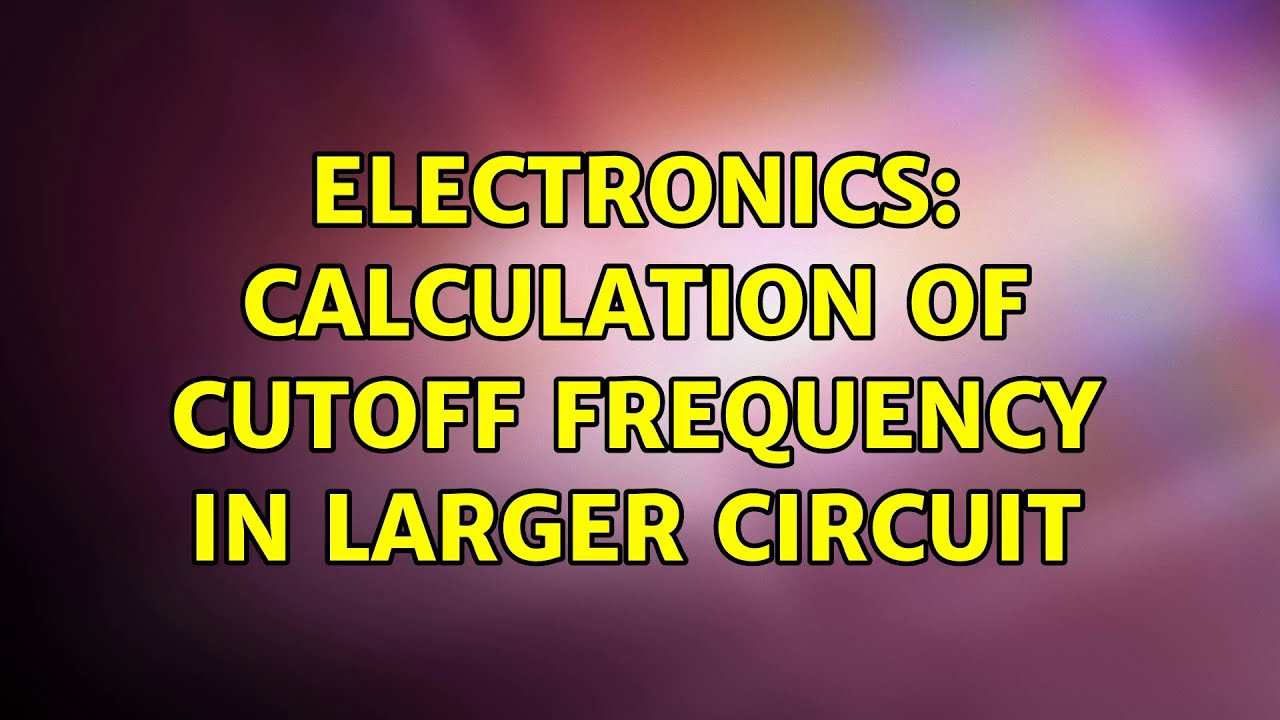 Electronics: Calculation of cutoff frequency in larger circuit - YouTube