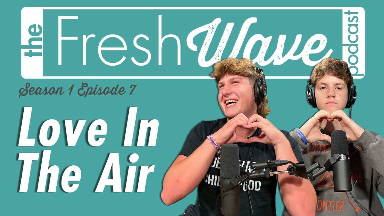 Love In The Air | The Fresh Wave Podcast S1E7 - YouTube