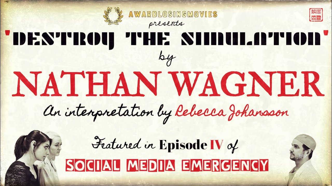 Nathan Wagner - Destroy the simulation (Social Media Emergency version ...