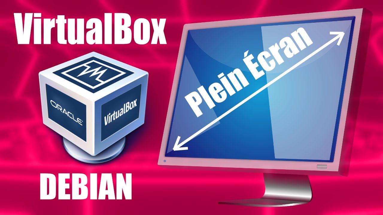 Virtualbox en plein ecran avec Debian - YouTube