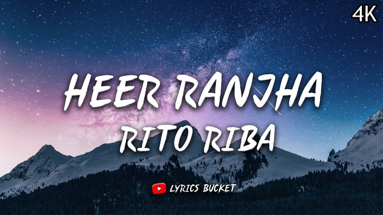 HEER RANJHA - Rito Riba (Lyrics) 4K - YouTube