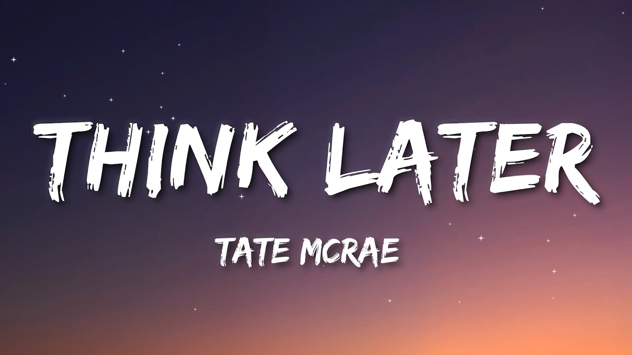 Tate McRae - think later (Lyrics) - YouTube Music