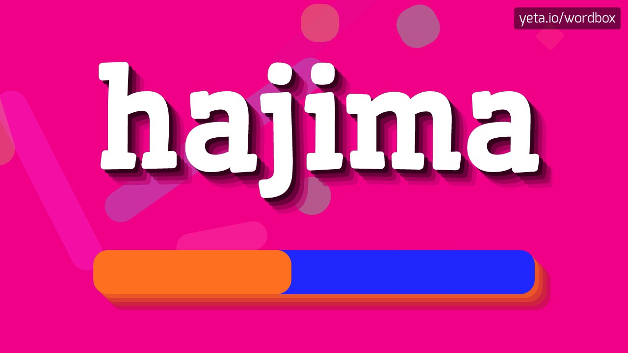 HAJIMA - HOW TO PRONOUNCE IT!? - YouTube