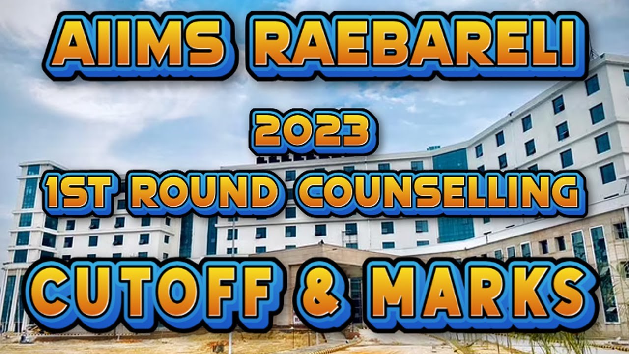aiims raebareli 2023 counselling cutoff , marks , seats details / aiims ...