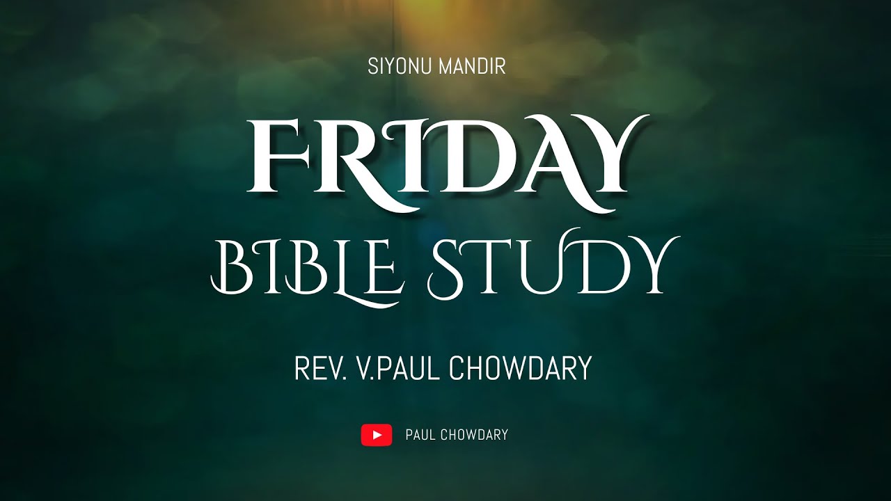Friday Bible Study | Siyonu Mandir | @pastorpaulchowdary2388 - YouTube