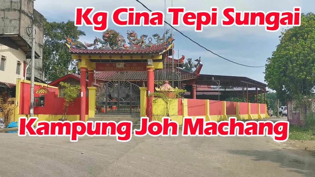 Perkampungan Cina Di Kampung Joh Machang Kelantan - YouTube