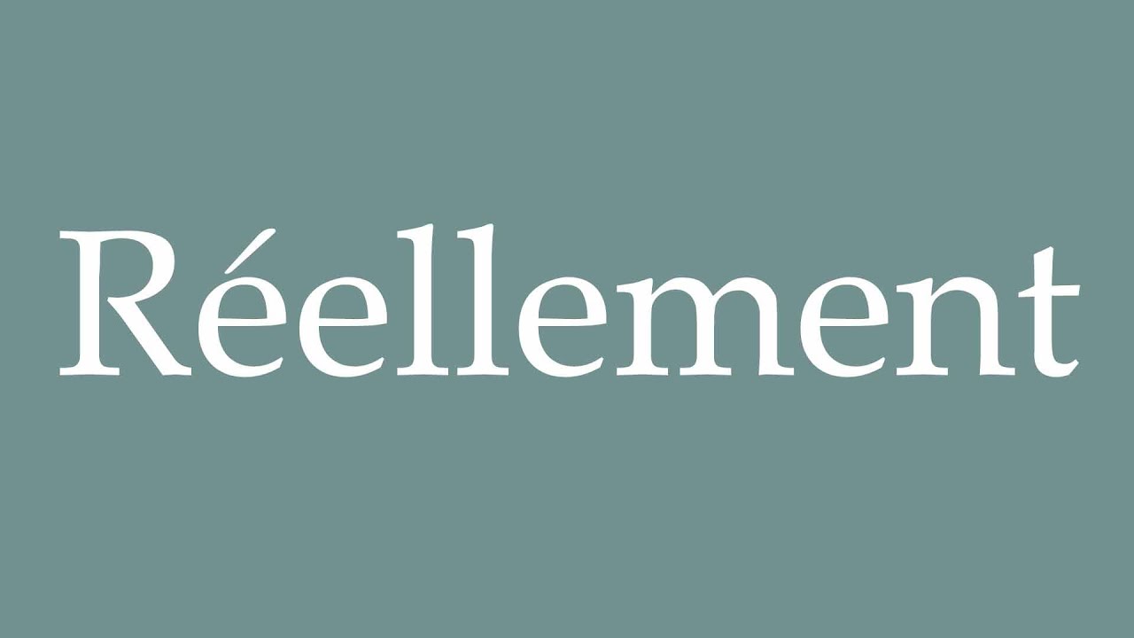 How to Pronounce ''Réellement'' (Really) Correctly in French - YouTube